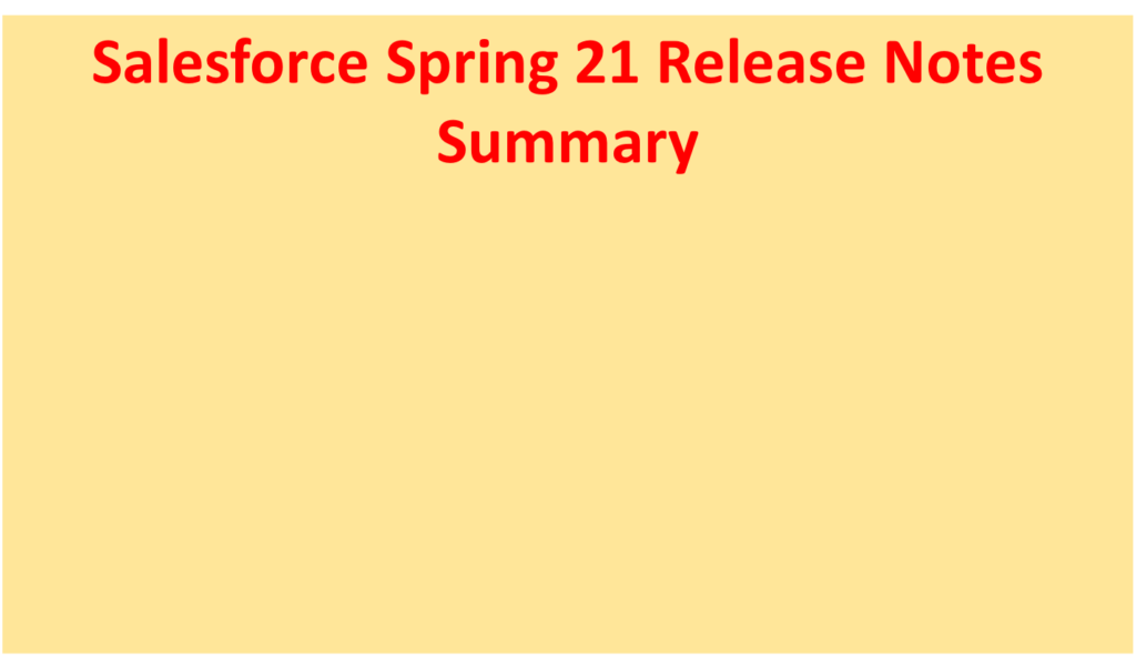 Salesforce Spring 21 Release Notes Summary - Salesforce Blog